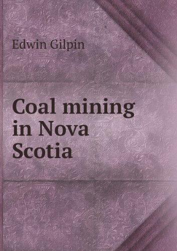 Coal mining in Nova Scotia: Edwin Gilpin: Amazon.com: Books