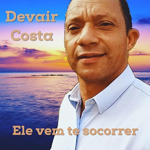 Amazon Music - Devair CostaのEle Vem Te Socorrer - Amazon.co.jp