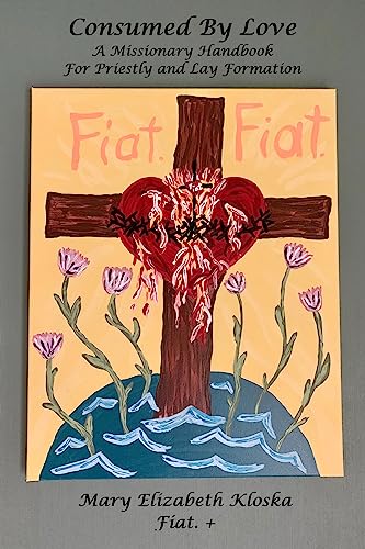 Consumed by Love: A Missionary Handbook for Priestly and Lay Formation ...