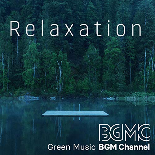 Amazon Music - Green Music BGM channelのRelaxation - Amazon.co.jp