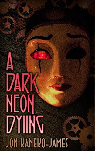 A Dark Neon Dying eBook : Kaneko-James, Jon, Collins, Michael S ...