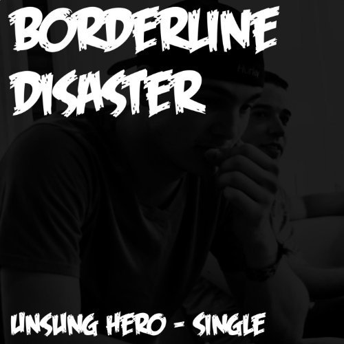 Play Unsung Hero - Single by Borderline Disaster on Amazon Music