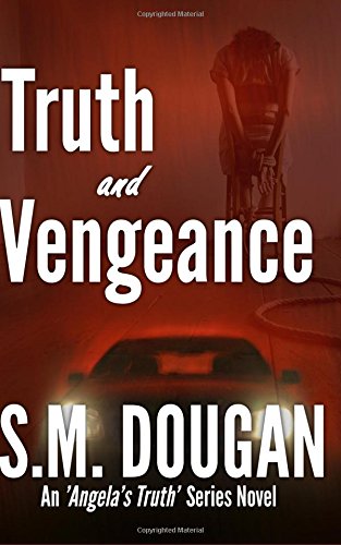 Truth and Vengeance (Angela's Truth): Dougan, S. M.: 9780973938593 ...