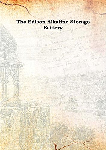 The Edison Alkaline Storage Battery 1916 [Hardcover]: 9789333386876 ...