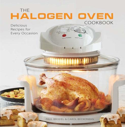 The Halogen Oven Cookbook: 100 Delicious Recipes for Every Occasion. by ...
