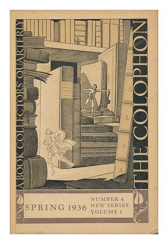 THE COLOPHON: NEW SERIES: A QUARTERLY FOR BOOKMEN: SPRING 1936, VOL. I ...
