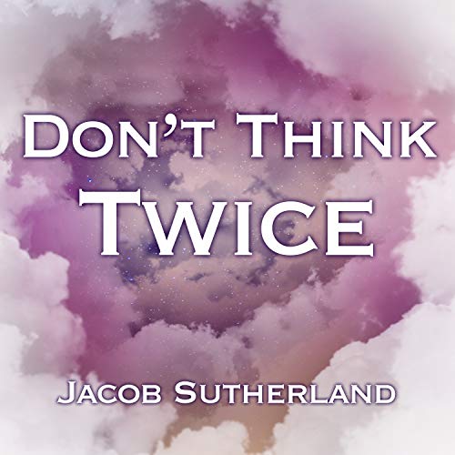 Play Don't Think Twice by Jacob Sutherland on Amazon Music