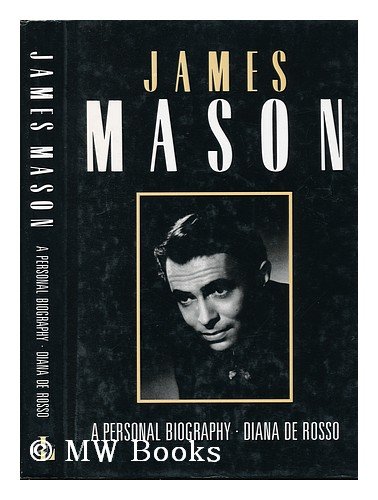 James Mason: A Personal Biography: De Rosso, Diana: 9781852910334 ...