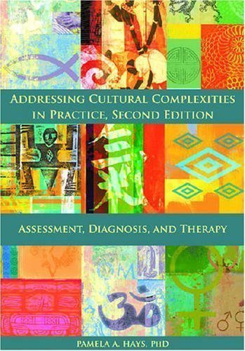 By Pamela A., Ph.D. Hays: Addressing Cultural Complexities in Practice ...