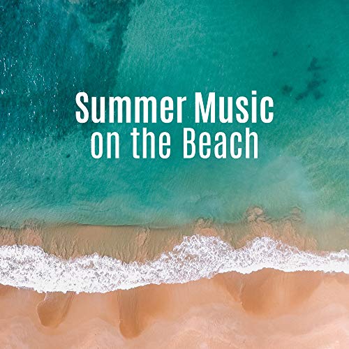 Play Summer Music on the Beach: Relaxing Chill Out 2019, Deep ...