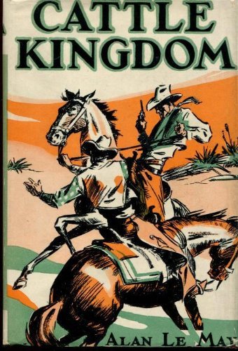Cattle Kingdom: Alan Le May: Amazon.com: Books