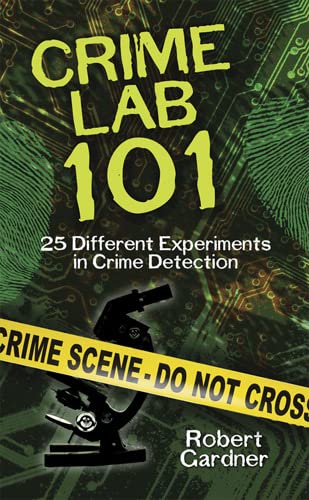 Crime Lab 101: 25 Different Experiments in Crime Detection (Dover ...