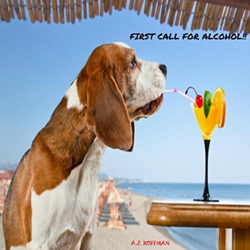 Play First Call for Alcohol!! by A.J. Hoffman on Amazon Music