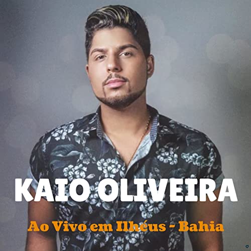 Play Ao Vivo em Ilhéus, Bahia by Kaio Oliveira on Amazon Music