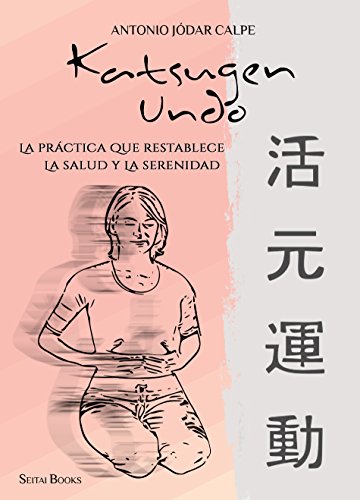 Descargar y leer Katsugen Undo, la práctica que restablece la salud y la serenidad Libro en ...
