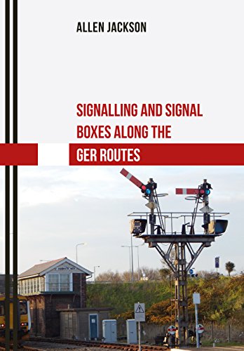 Signalling and Signal Boxes along the GER Routes eBook : Jackson, Allen ...