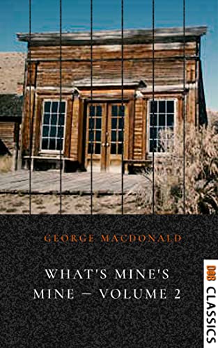 What's Mine's Mine — Volume 2 - Kindle edition by George MacDonald ...