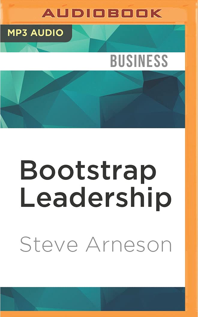 Bootstrap Leadership: Steve Arneson, Michael Mish: 9781522686347: Amazon.com: Books