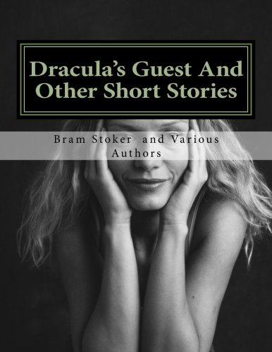 Dracula's Guest And Other Short Stories: Various authors, Bram Stoker ...