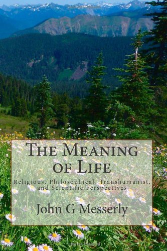 By John G Messerly PhD The Meaning of Life: Religious, Philosophical ...