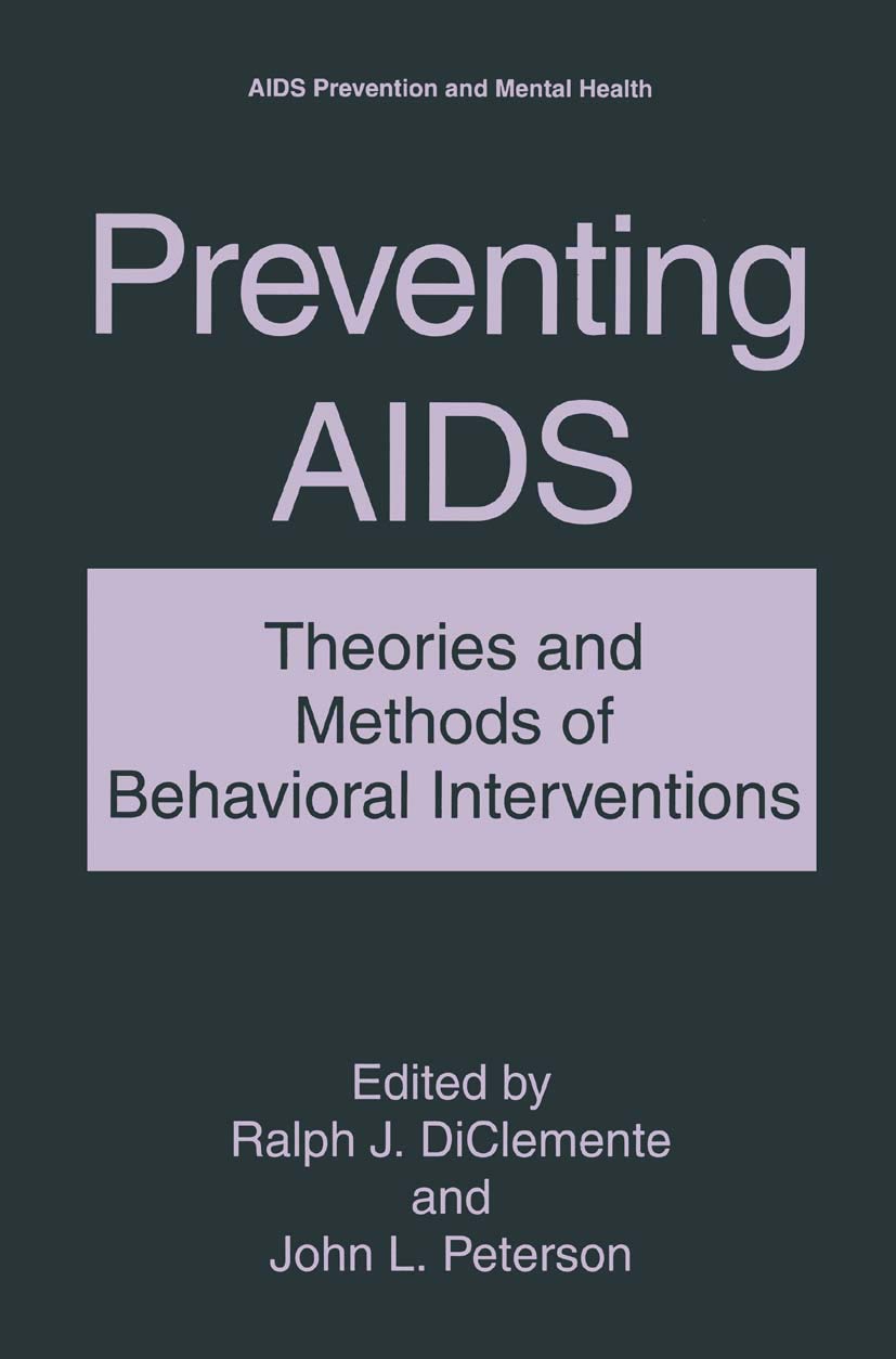 Preventing AIDS: Theories and Methods of Behavioral Interventions (Aids ...