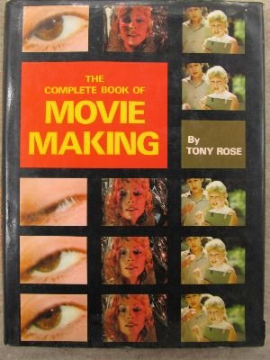 The Complete Book of Movie Making: Rose, Tony: 9780852420836: Amazon ...