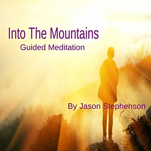 Play Into the Mountains Guided Meditation by Jason Stephenson on Amazon ...
