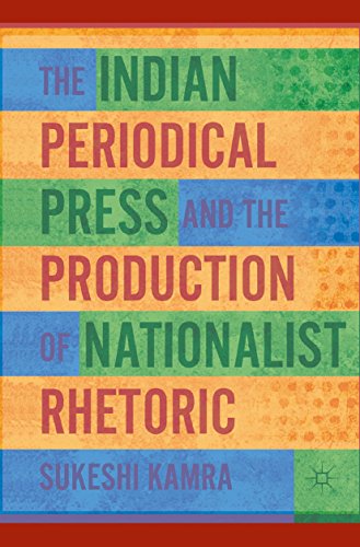The Indian Periodical Press and the Production of Nationalist Rhetoric ...