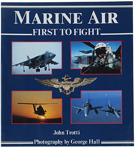 Marine Air: First to Fight: John Trotti: 9780853687412: Amazon.com: Books