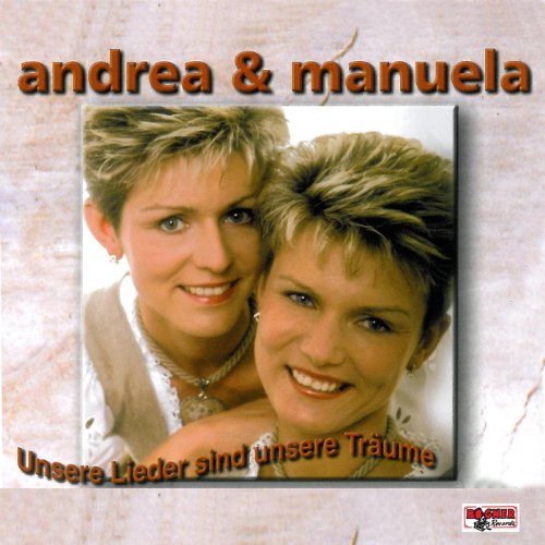 Unsere Lieder sind unsere Träume von Andrea & Manuela bei Amazon Music - Amazon.de