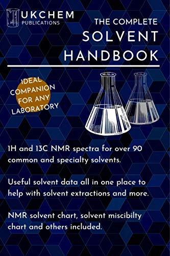 The Complete Solvent Handbook: 1H and 13C NMR spectra for over 90 ...
