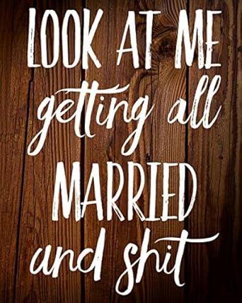 Look At Me Getting All Married and Shit: The Complete and Ultimate ...