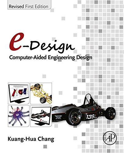 e-Design: Computer-Aided Engineering Design, Chang, Kuang-Hua, eBook ...