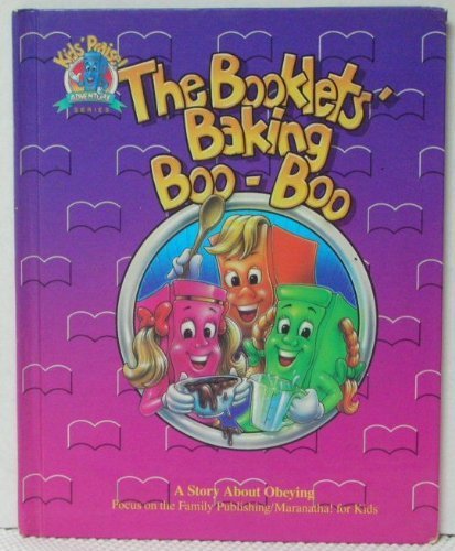 The Booklets' baking boo-boo: A story about obeying, featuring the ...