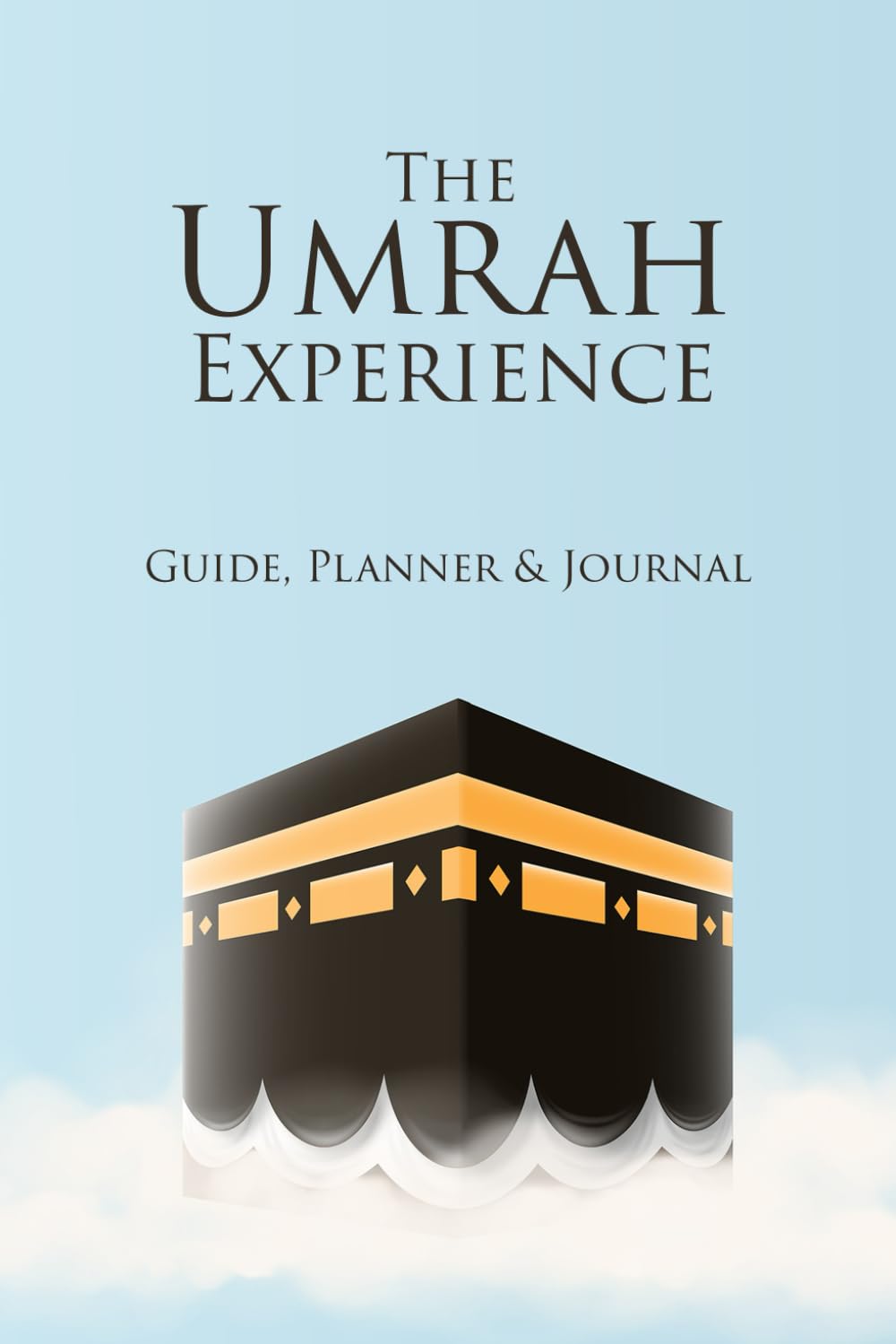 The Umrah Experience : Guide,Planner & Journal: The Sunnah Way to ...