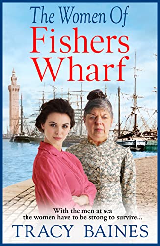 The Women of Fishers Wharf: The start of a BRAND NEW historical saga series by Tracy Baines for ...