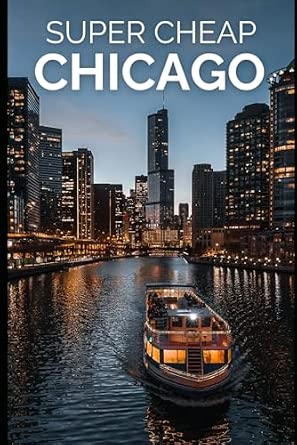 Super Cheap Chicago Travel Guide 2024: Enjoy a $5,000 trip to Chicago ...