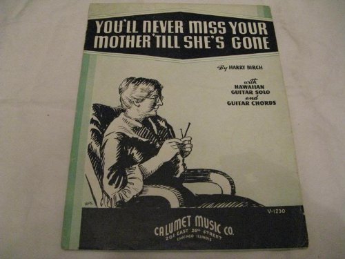 YOU'LL NEVER MISS YOUR MOTHER TILL HARRY BIRCH 1940 SH SHEET MUSIC 357 ...