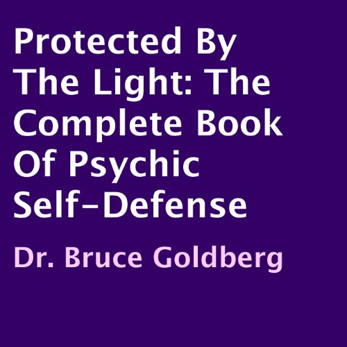 Amazon.com: Protected by the Light: The Complete Book of Psychic Self ...