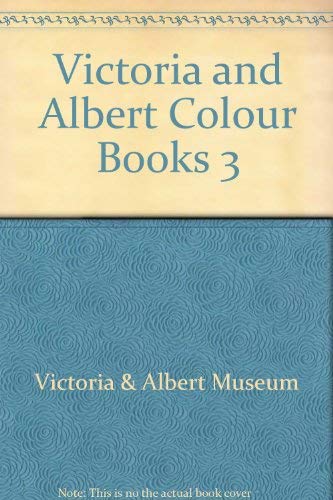 Victoria and Albert Colour Books 3: Victoria & Albert Museum ...