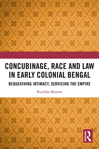 Concubinage, Race and Law in Early Colonial Bengal: Bequeathing ...