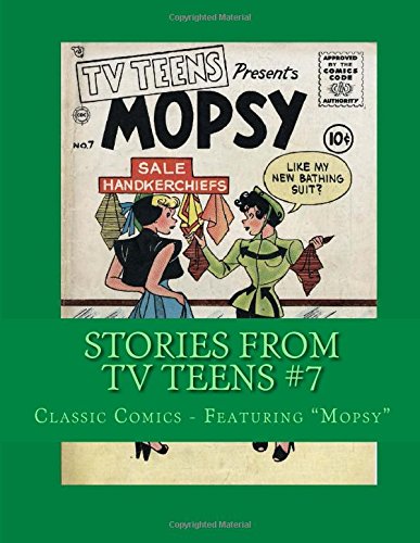 Stories From TV Teens #7: Classic Comics - Featuring "Mopsy": Buchko ...