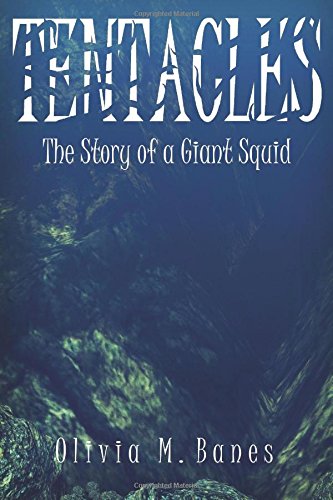 Tentacles: The Story of a Giant Squid: 9781537605494: Amazon.com: Books