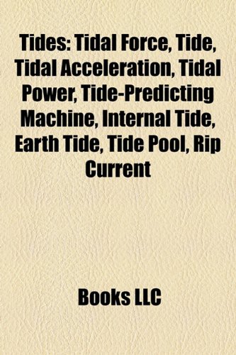 Tides: Tidal force, Tide, Tidal acceleration, Tide-predicting machine ...