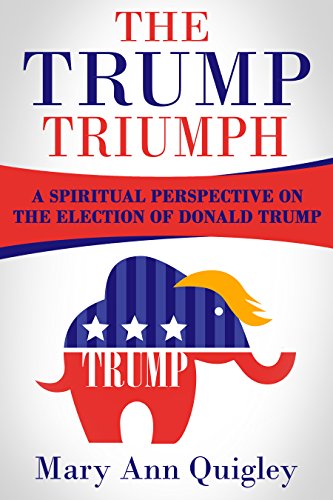 The Trump Triumph: A Spiritual Perspective on the Election of Donald ...
