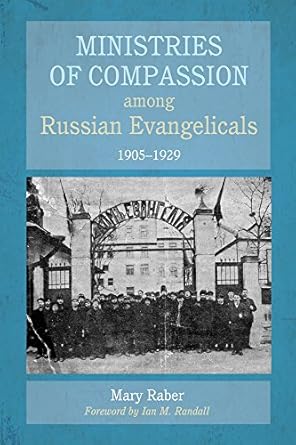 Ministries of Compassion among Russian Evangelicals, 1905–1929 eBook ...