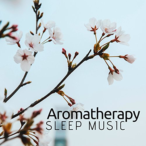 Play Aromatherapy Sleep Music by Aromatherapy Music Fragrance on Amazon ...
