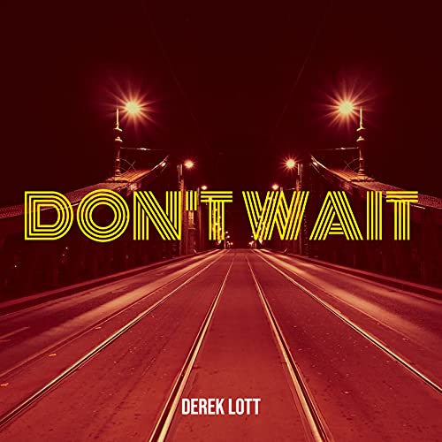 Don't Wait de Derek Lott en Amazon Music Unlimited