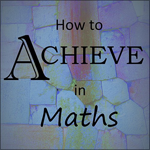 Amazon.com: How to Achieve in Maths (Audible Audio Edition): Achieve ...