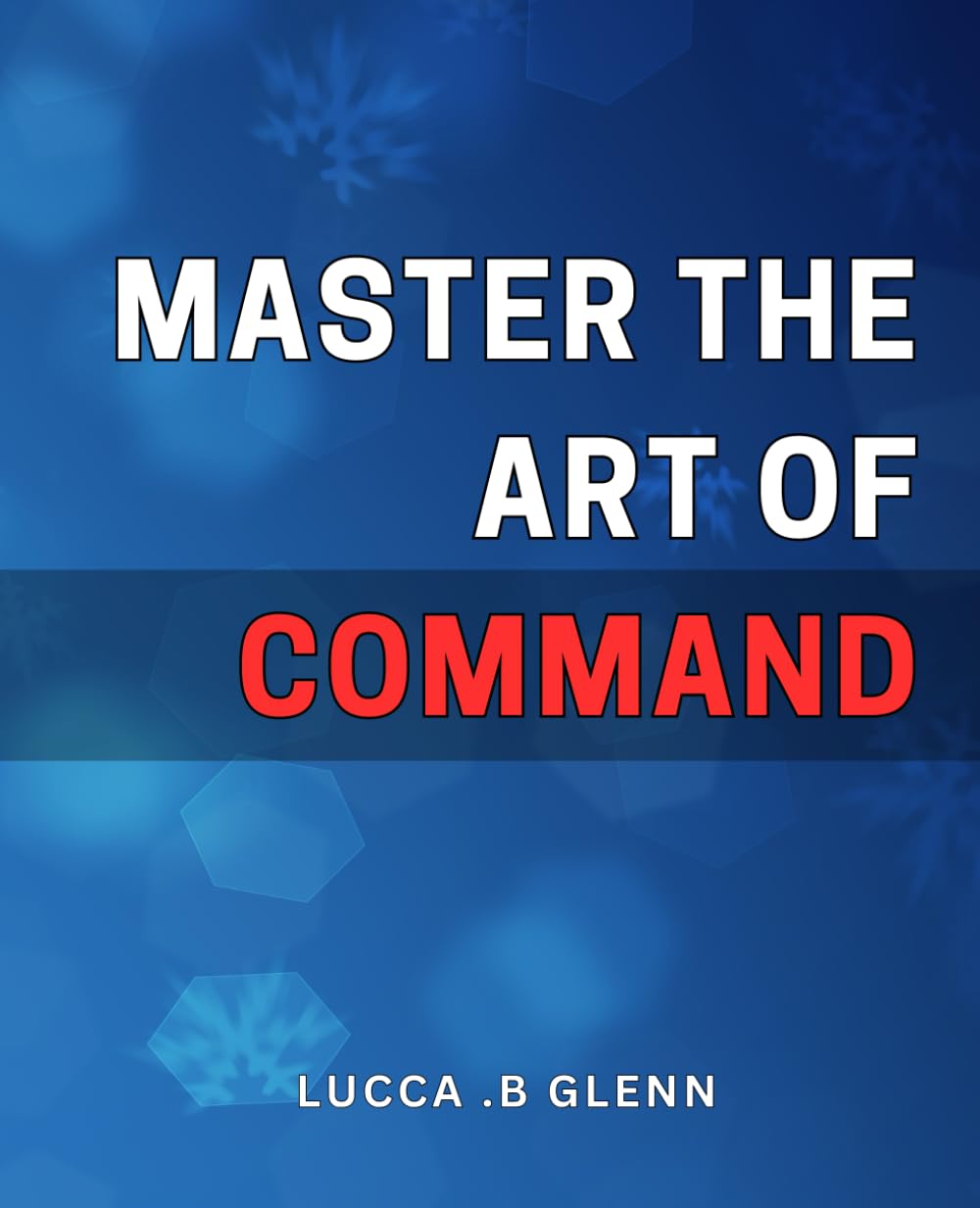 Amazon.com: Master the Art of Command: Unlock Your Leadership Potential ...